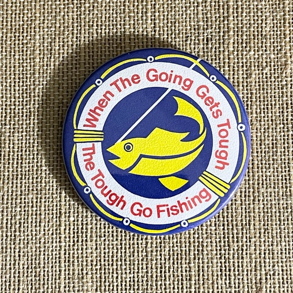 Office | When The Going Gets Tough The Tough Go Fishing Novelty Button ...